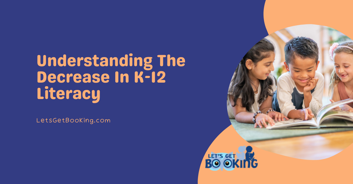 Understanding The Decrease in K-12 Literacy